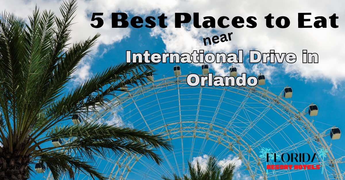5 Best Places to Eat on International Drive in Orlando - Florida Resort ...