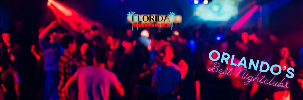 Best Nightclubs in Orlando - Florida Resort Hotels